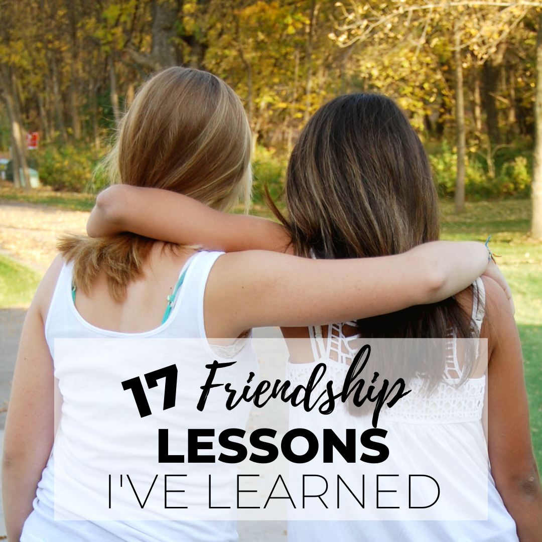 17 Friendship Lessons I’ve Learned – Millennials with Meaning